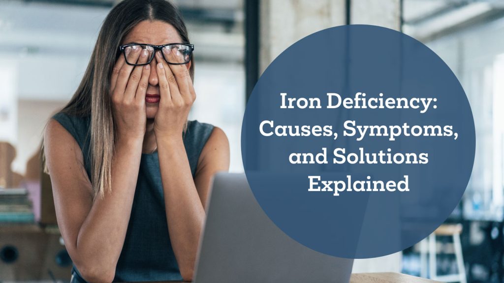 Iron Deficiency: Causes, Symptoms, and Solutions Explained | Smith Biomed